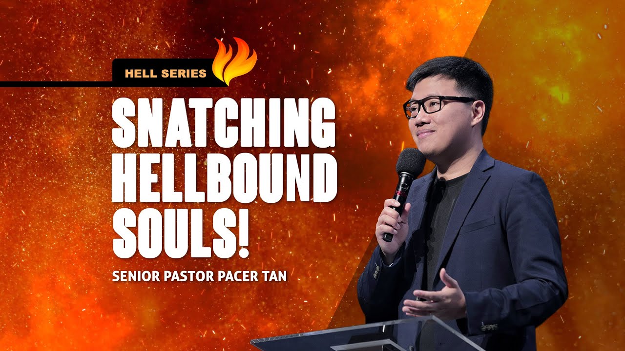 Sunday Service - Snatching Hellbound Souls! by Senior Pastor Pacer Tan ...