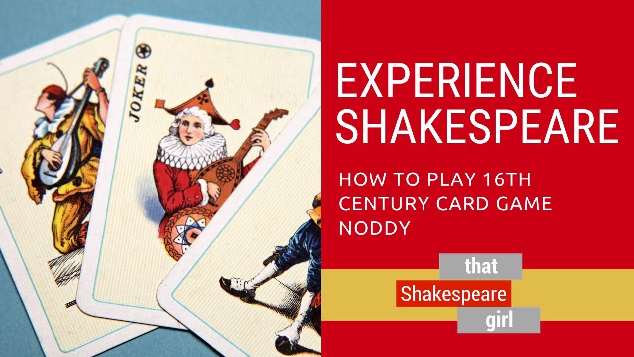 Experience Shakespeare: How to Play Noddy, a 16th Century Card Game ...
