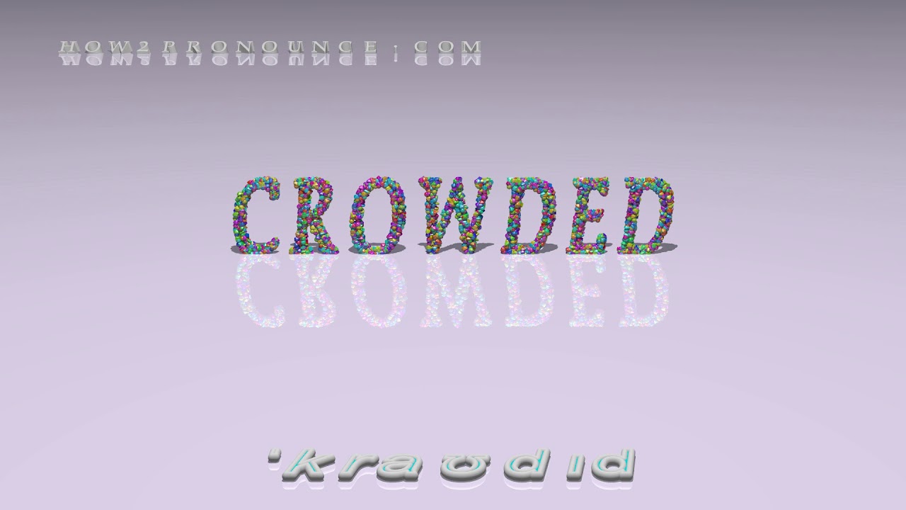 crowded - pronunciation + Examples in sentences and phrases - YouTube