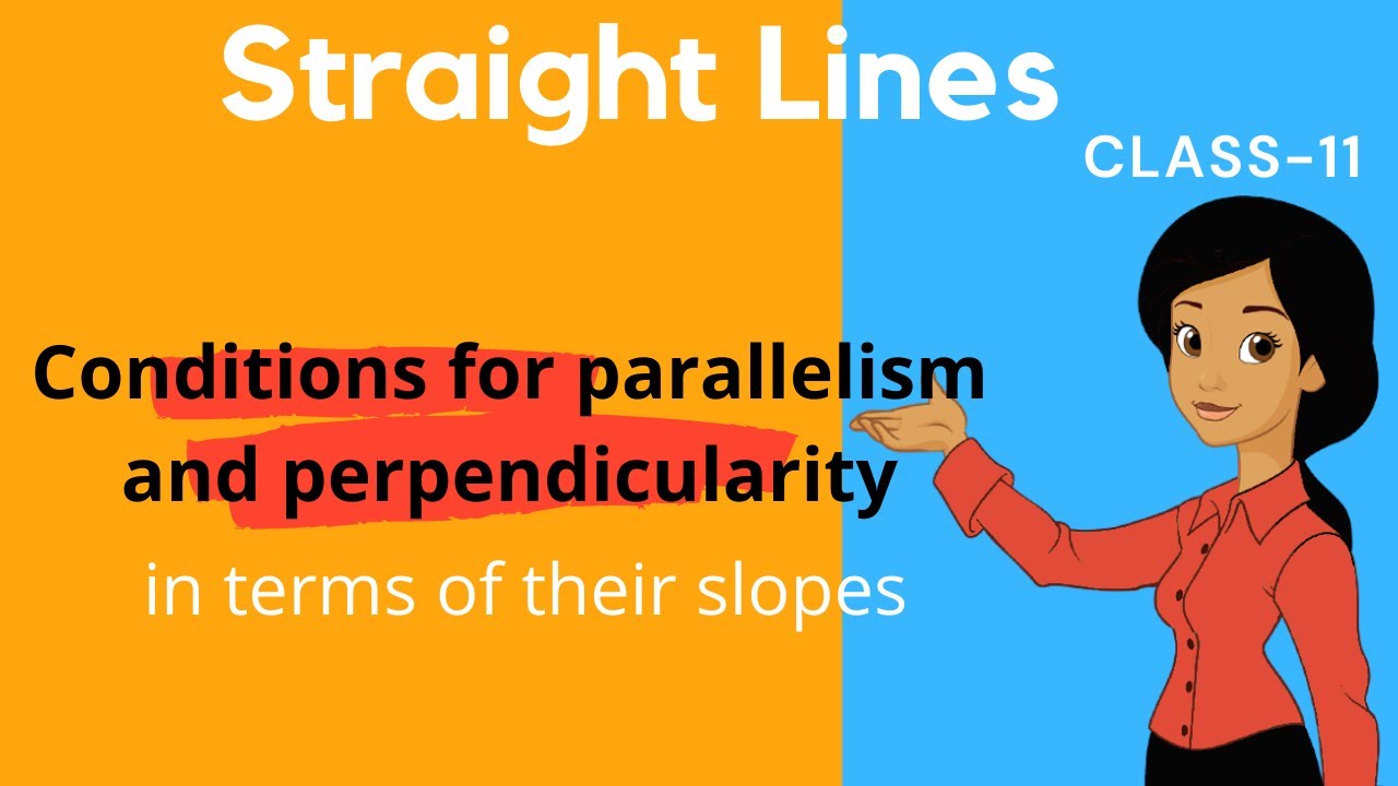 Condition for parallelism and perpendicularity interms of their slopes ...