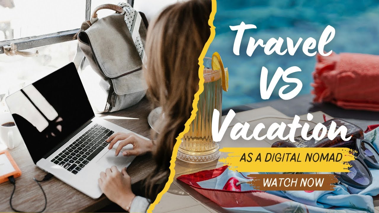 Are You Traveling Or Vacationing | Digital Nomad 101 - YouTube