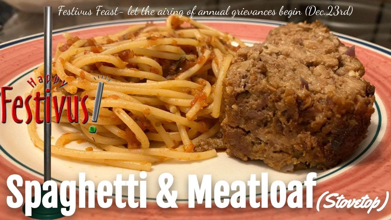 Meatloaf & Spaghetti - a Feast for Festivus (Dec.23rd) - YouTube