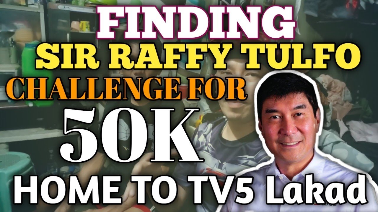 FINDING SIR RAFFY TULFO CHALLENGE FOR 50K HOME TO TV5 - YouTube