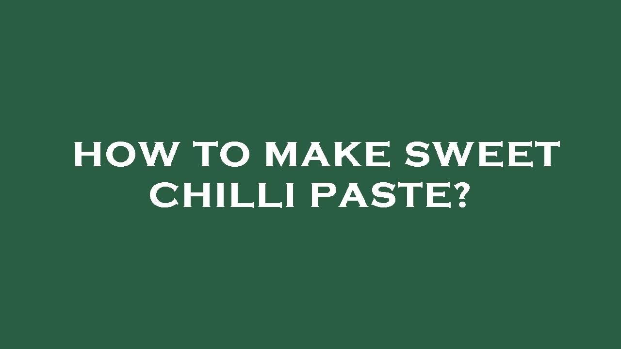 How to make sweet chilli paste? - YouTube