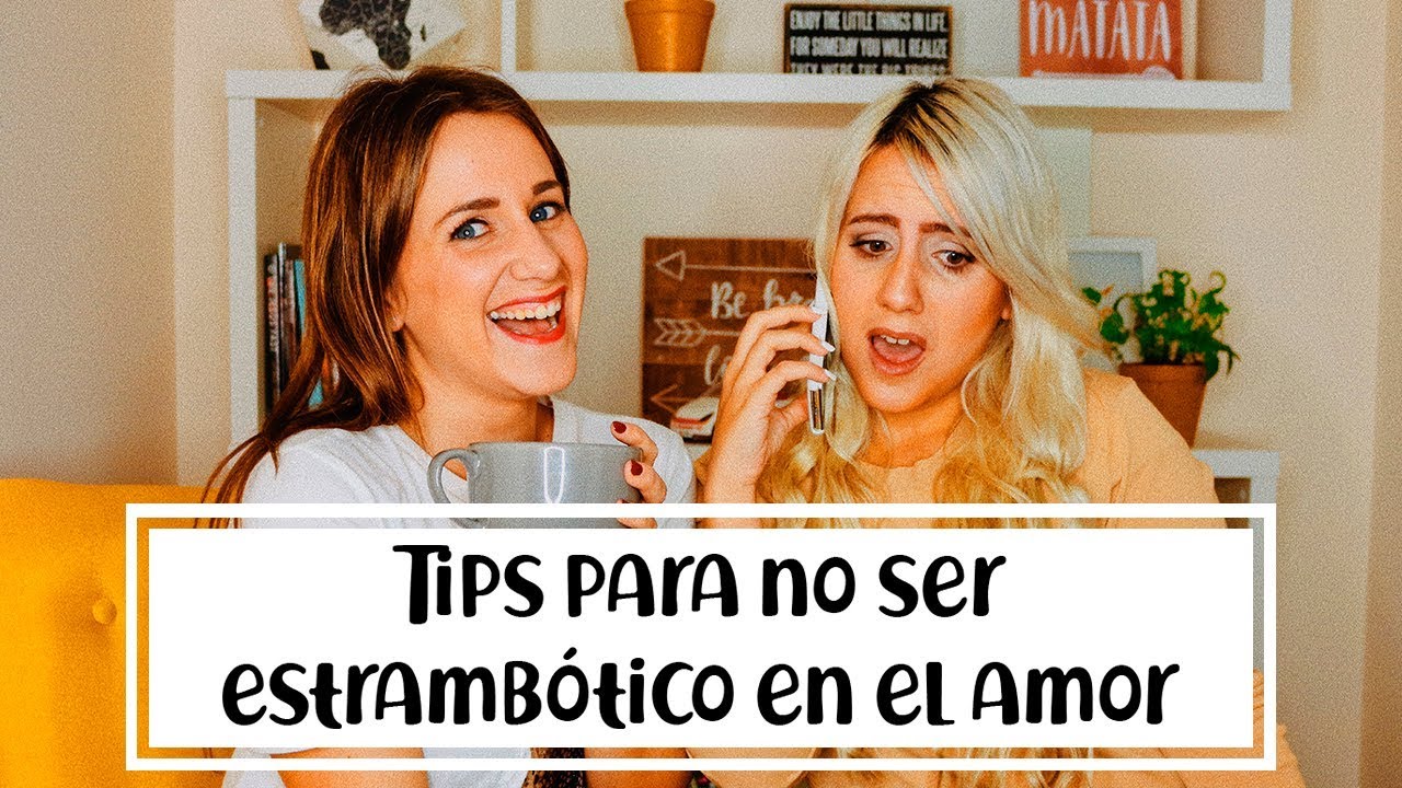 TIPS para no ser estrambótico en el amor - YouTube