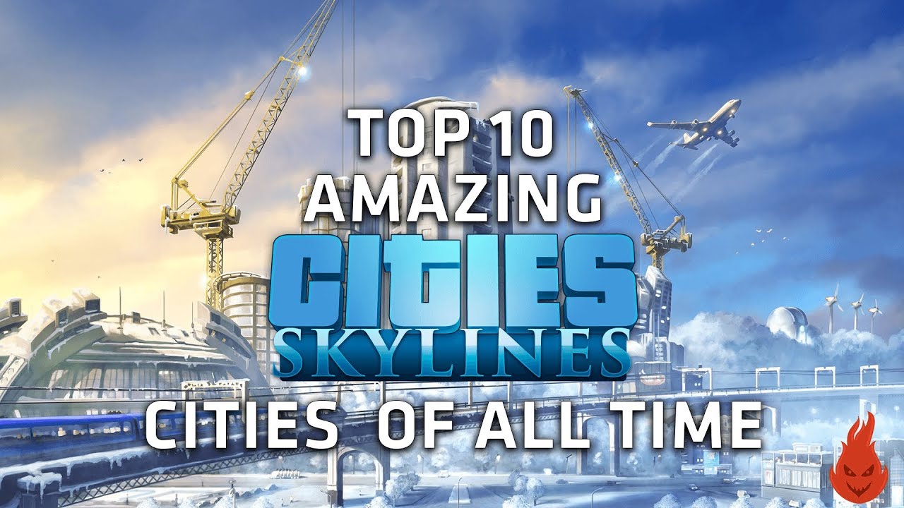 Top 10 AMAZING Cities Skylines Cities of all time! - Part 1 - YouTube