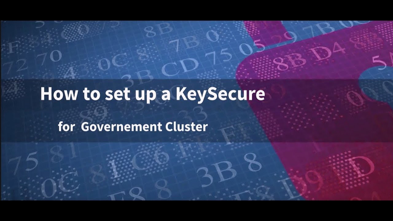 How to Set Up a KeySecure for Government Cluster - YouTube