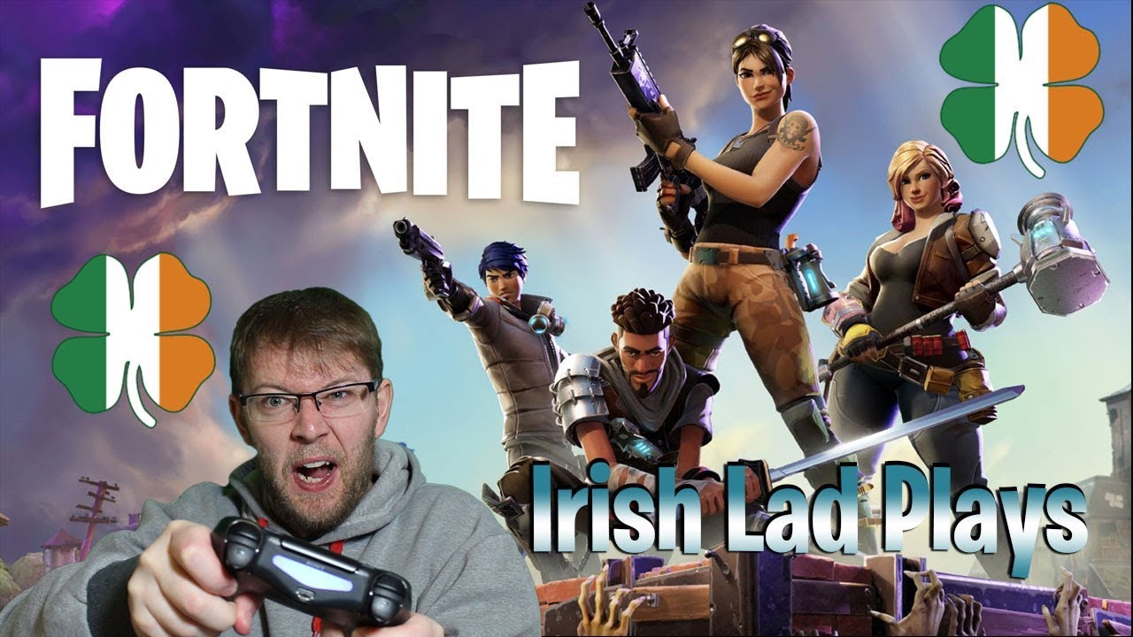 IRISH LAD PLAYS FORTNITE - YouTube