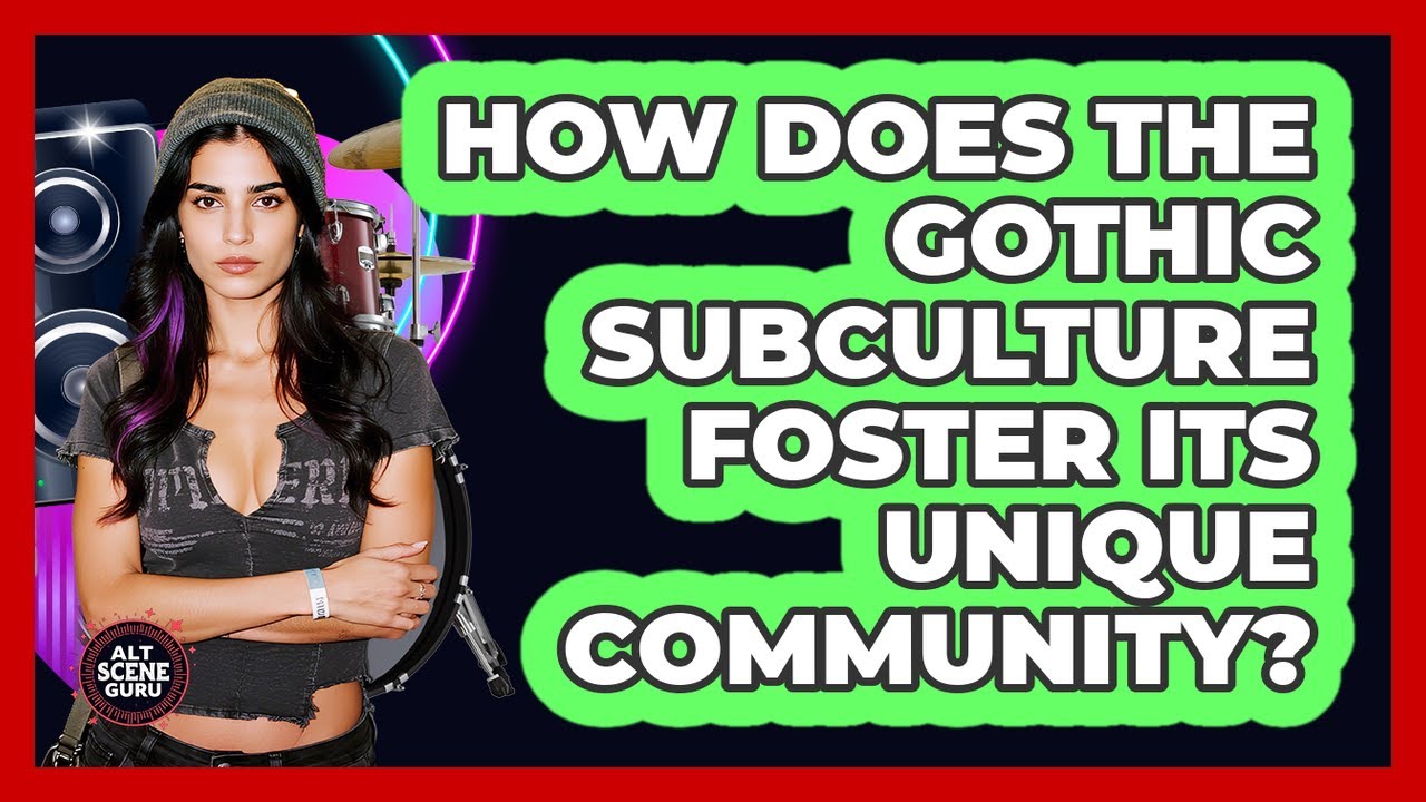 How Does The Gothic Subculture Foster Its Unique Community? - Alt Scene ...