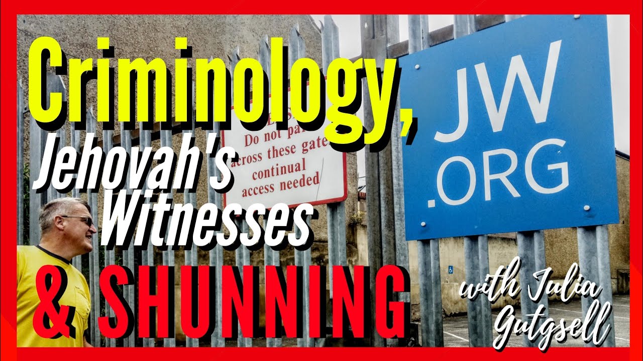 JWs & the Social Distancing of Shunning - with Criminologist JULIA ...