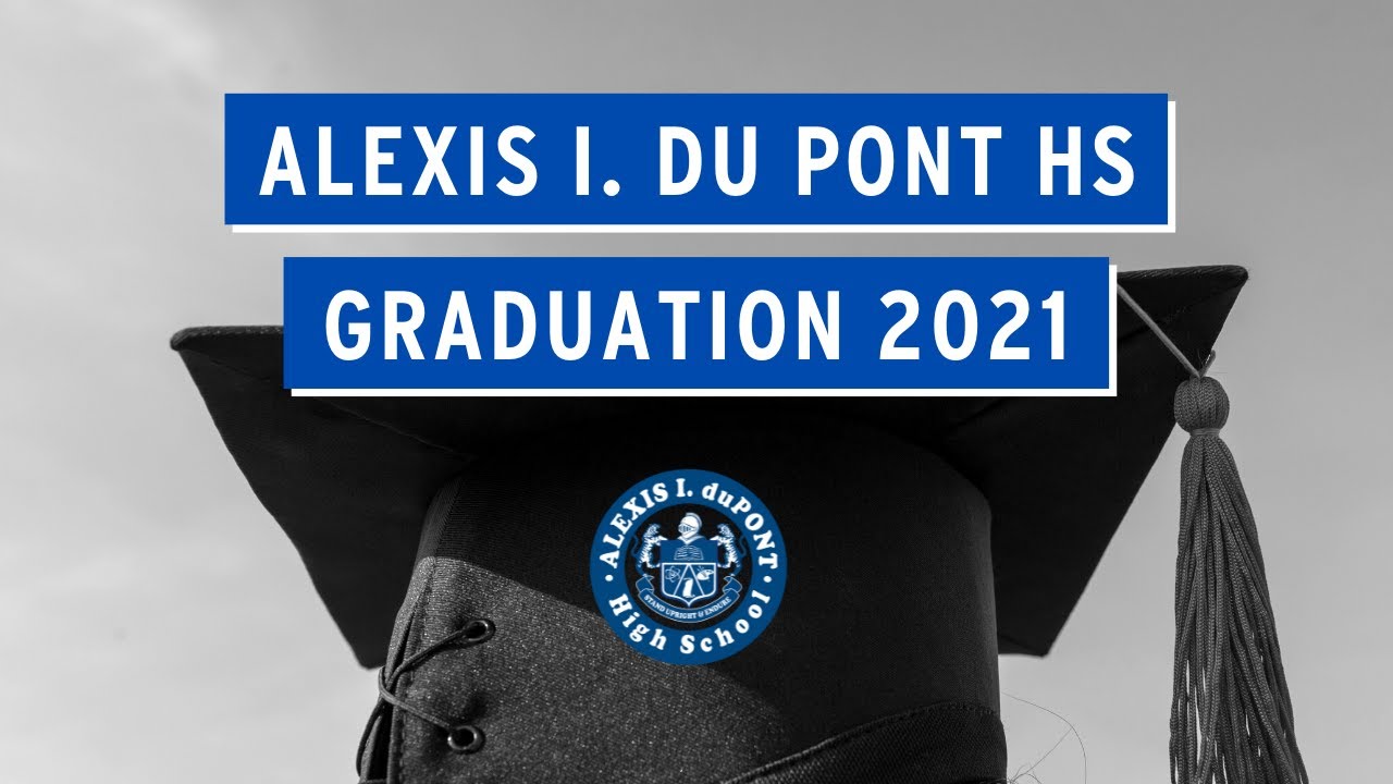 LIVE: Alexis I. du Pont High School 2021 Commencement on June 5 @ 3 PM ...