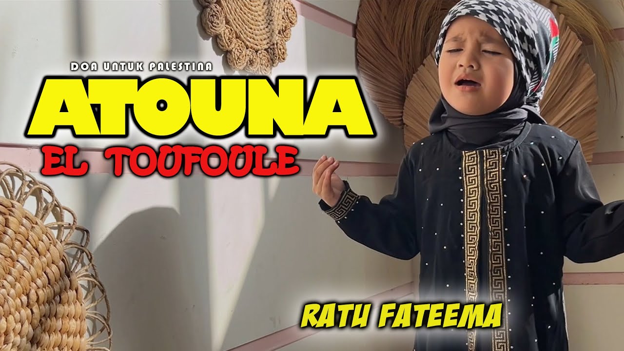 ATOUNA EL TOUFOULE أعطونا الطفولة - RATU FATEEMA - DOA UNTUK PALESTINA ...