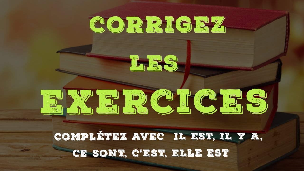 Complétez avec : il est, il y a, ce sont, c'est, elle est - YouTube