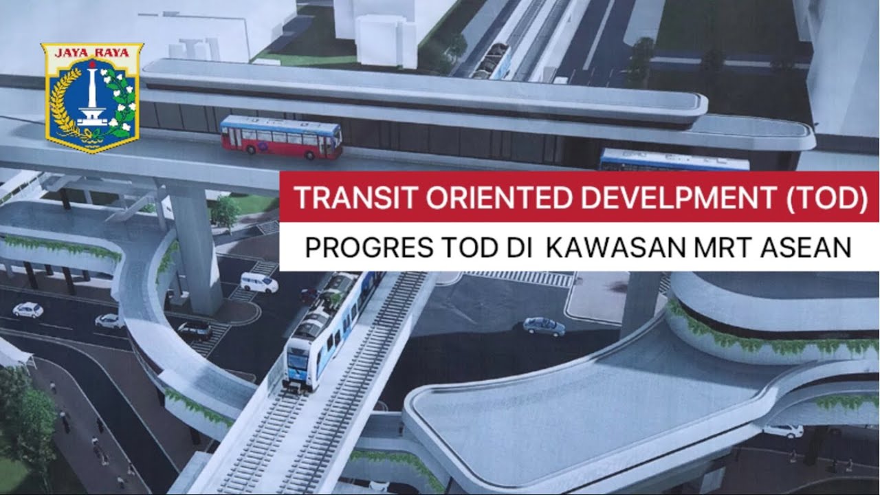 ⭐️ PEMBANGUNAN KAWASAN TOD ASEAN, INTEGRASI MODA TRANSPORTASI DI ...