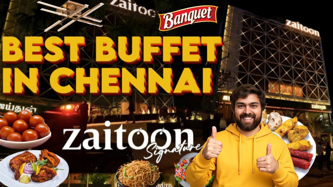 Best Buffet in Chennai | Zaitoon Signature restaurant in Nungambakam ...