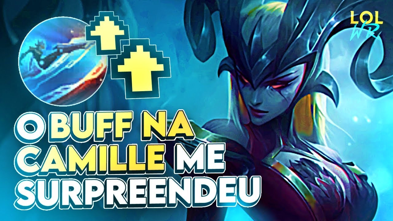 CAMILLE TÁ MUITO MAIS FORTE! BUFF ME SURPREENDEU! | LoL Wild Rift - YouTube