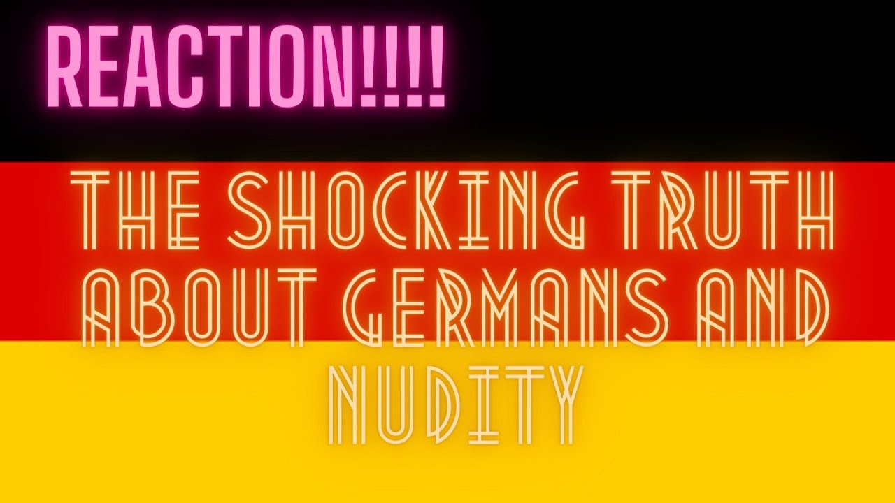Reaction to The Shocking Truth About Germans and Nudity - YouTube