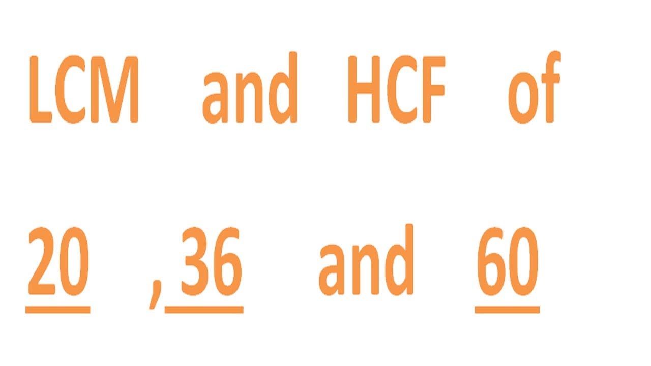 LCM and HCF of 20 , 36 and 60 - YouTube