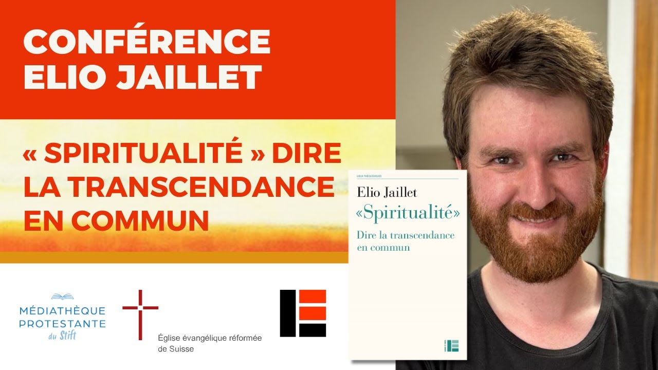 Conférence d'Elio Jaillet : Spiritualité, une perspective protestante ...