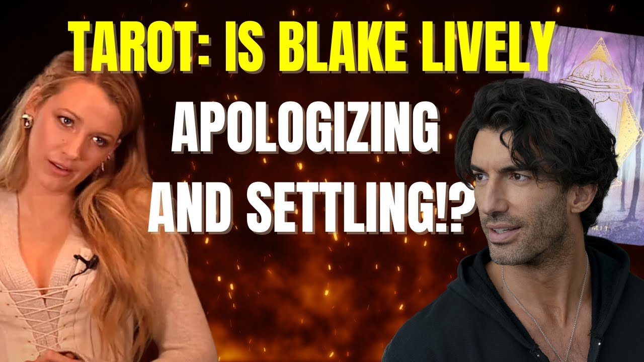 Tarot Reading Is Blake Lively Apologizing To Justin Baldoni And