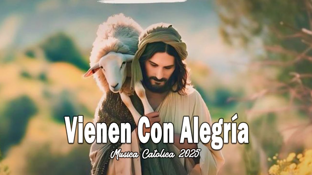 Vienen Con Alegría con Letra - Musica Catolica 2025 - YouTube