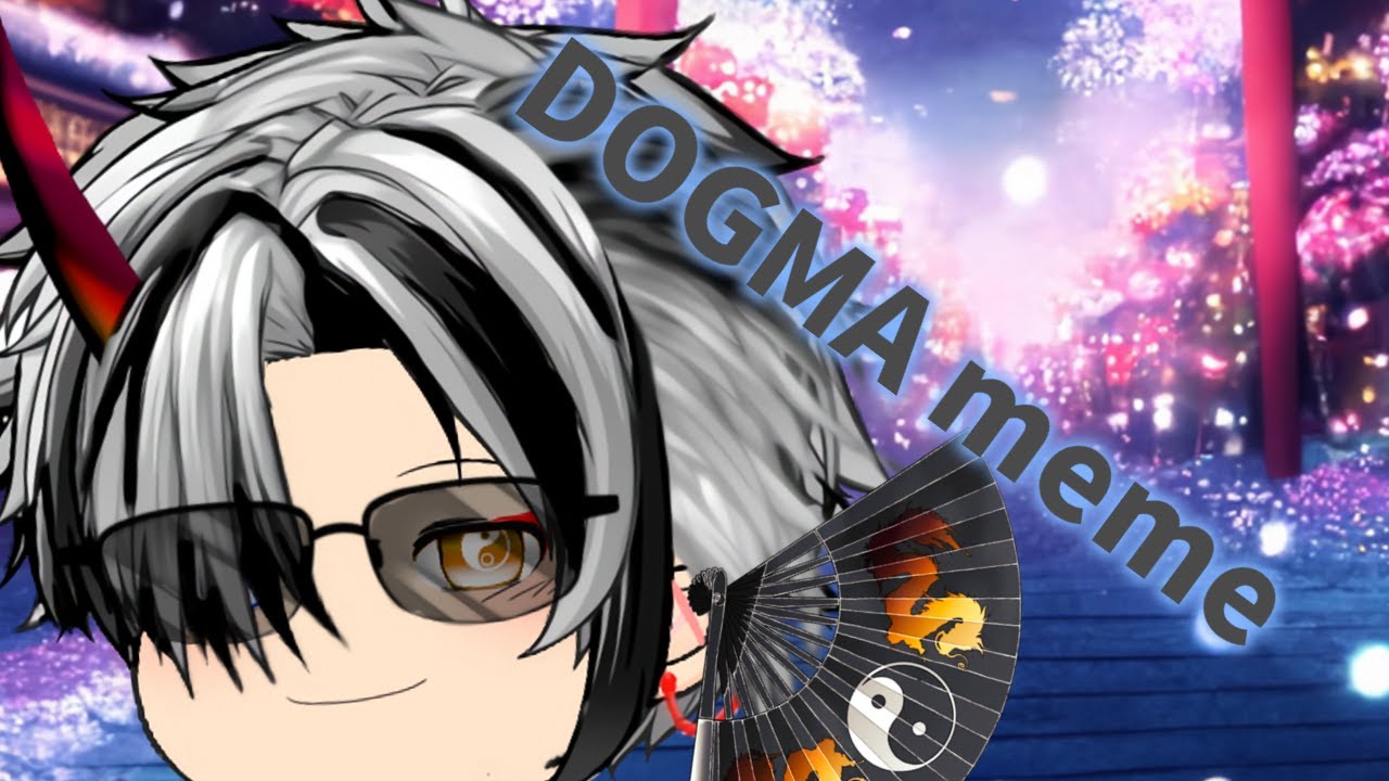 【meme】DOGMA - YouTube