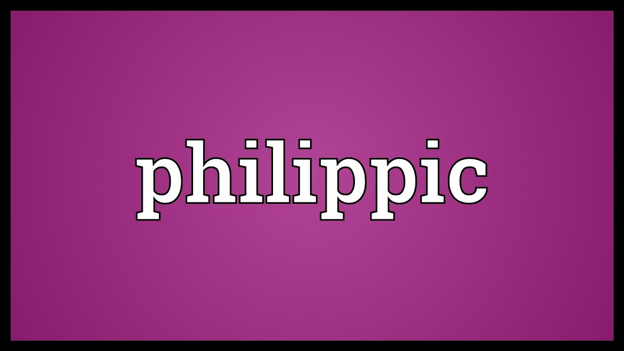 Philippic Meaning - YouTube