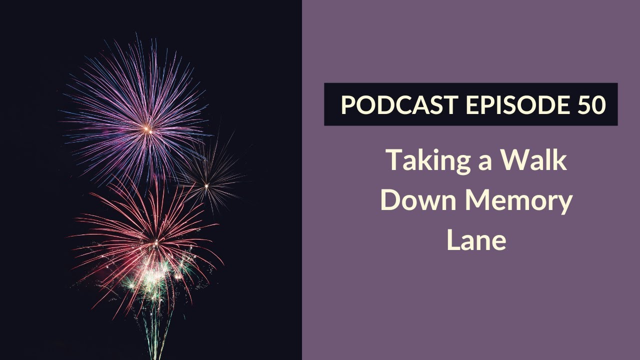 Episode 50: [CELEBRATE] Taking a Walk Down Memory Lane - YouTube