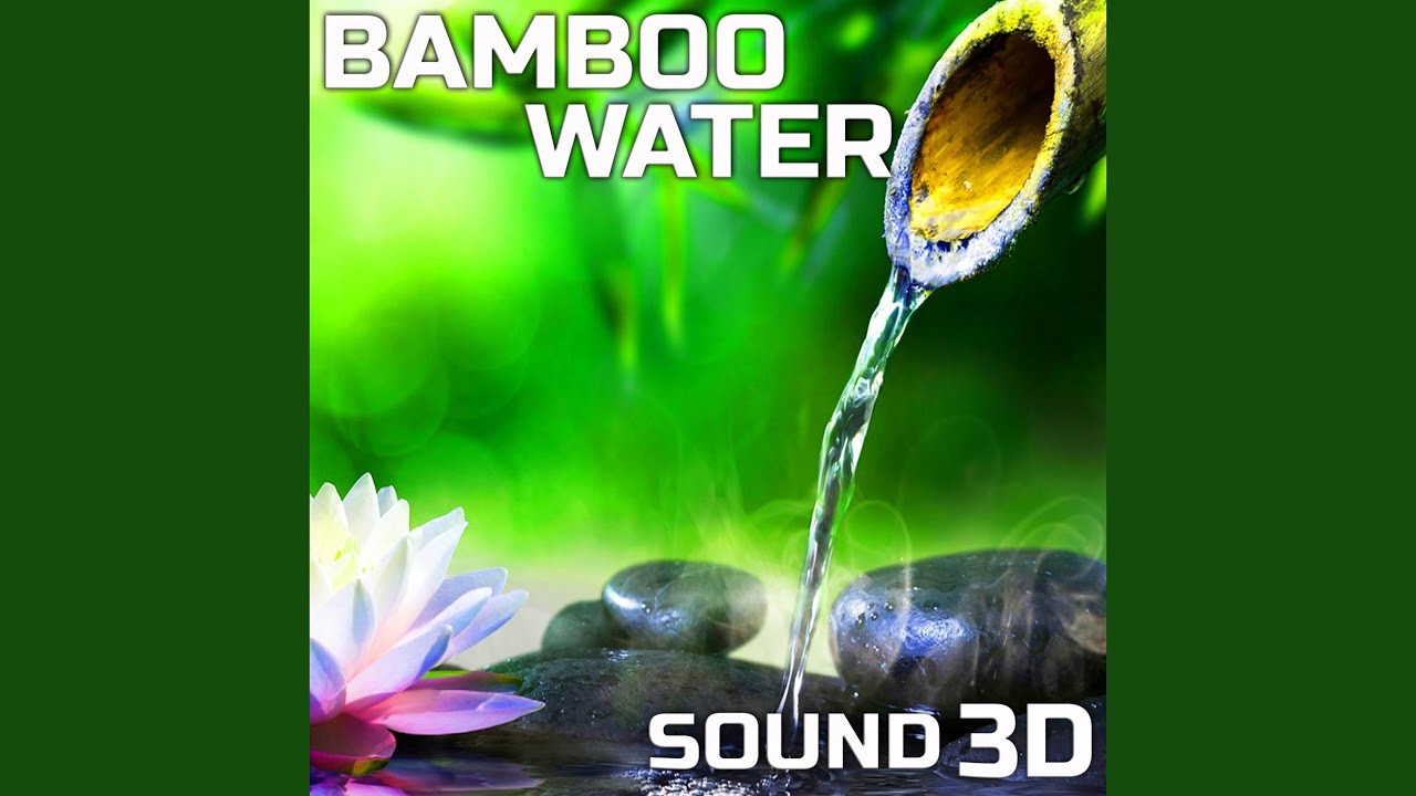 Bamboo Water Sound (3D) - YouTube