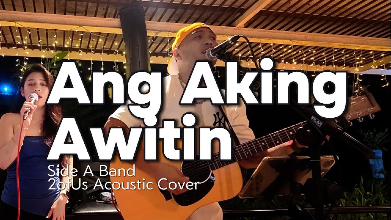 Ang Aking Awitin by Side A Band | 2ofUs Acoustic Cover - YouTube