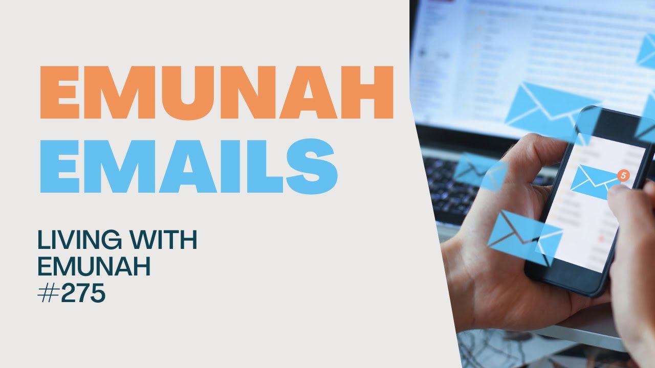 Living With Emunah (Part 275) - Emunah Emails - YouTube