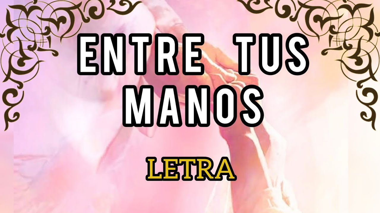 Entre tus manos - (LETRA) - Mariachi Juvenil Alazán 🤲🏻🙏🏻🕊️ - YouTube