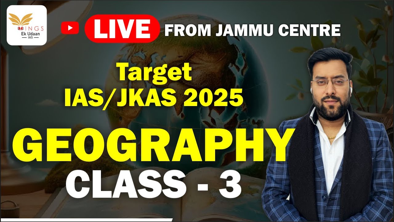 LEC 03- GEOGRAPHY || IAS/JKAS NEW BATCH || LIVE FROM JAMMU CENTRE - YouTube