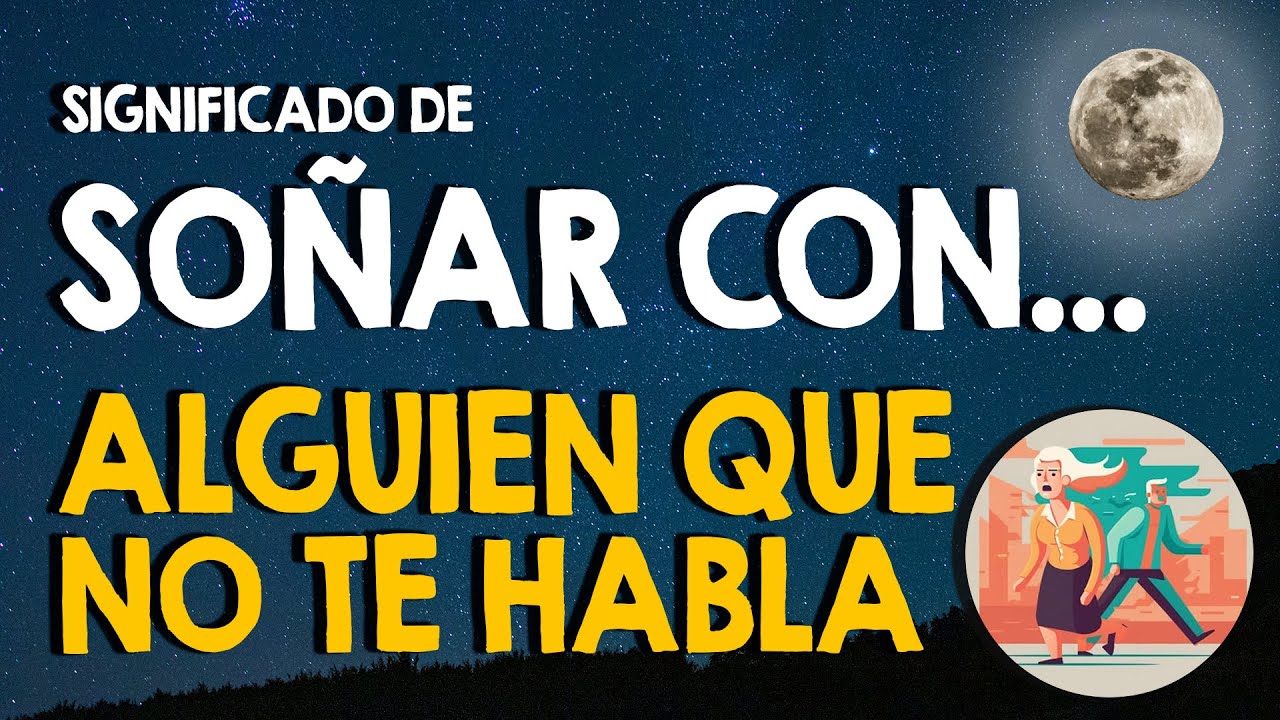 ¿Qué significa soñar con alguien que te dejó de hablar? 😡 Soñar que ...