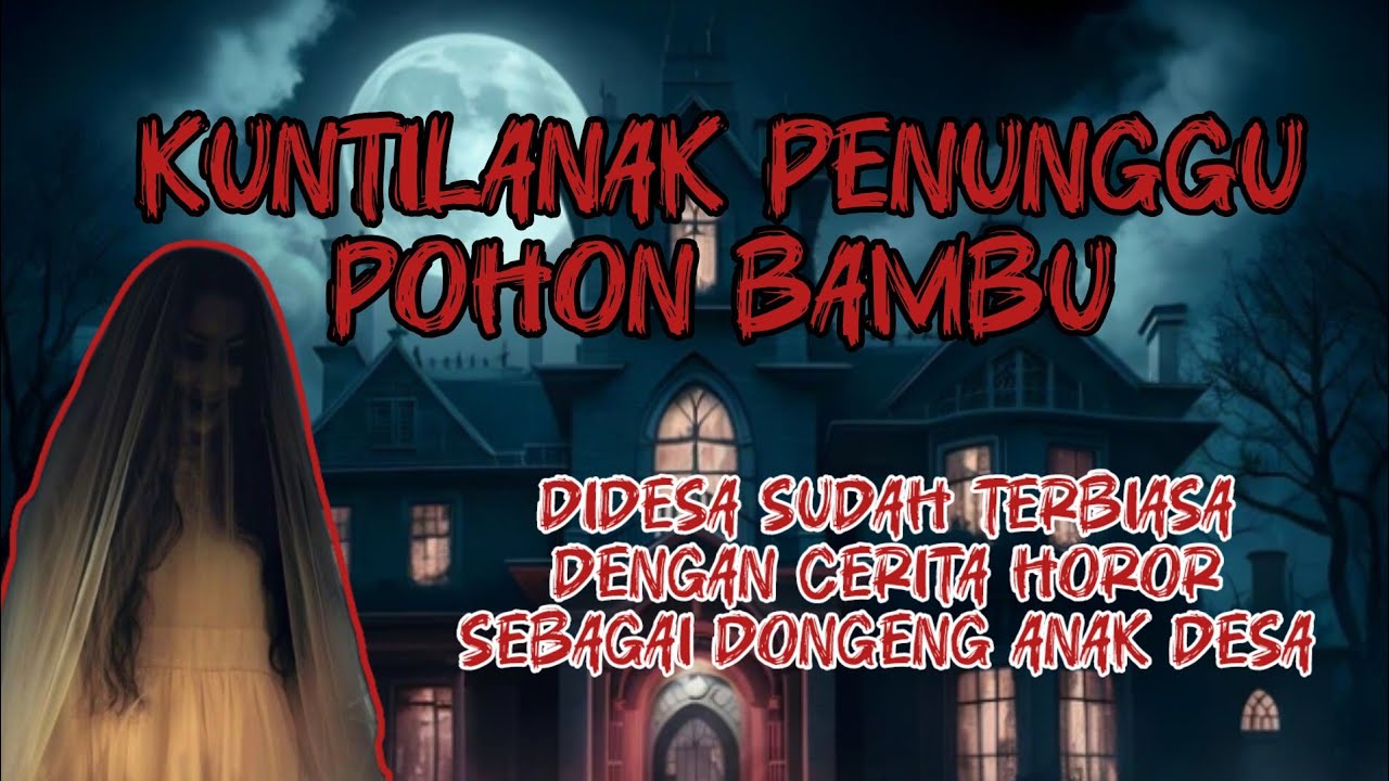KUNTILANAK PENUNGGU POHON BAMBU, CERITA HOROR MASA KECILKU‼️ - YouTube