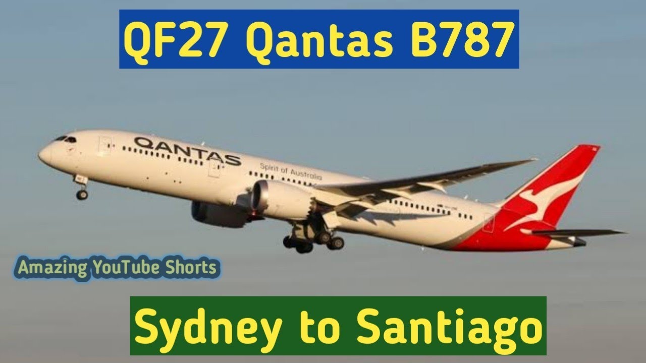 QF27 Qantas B787 Sydney to Santiago #qantas #qantasairways #qantasa380 ...