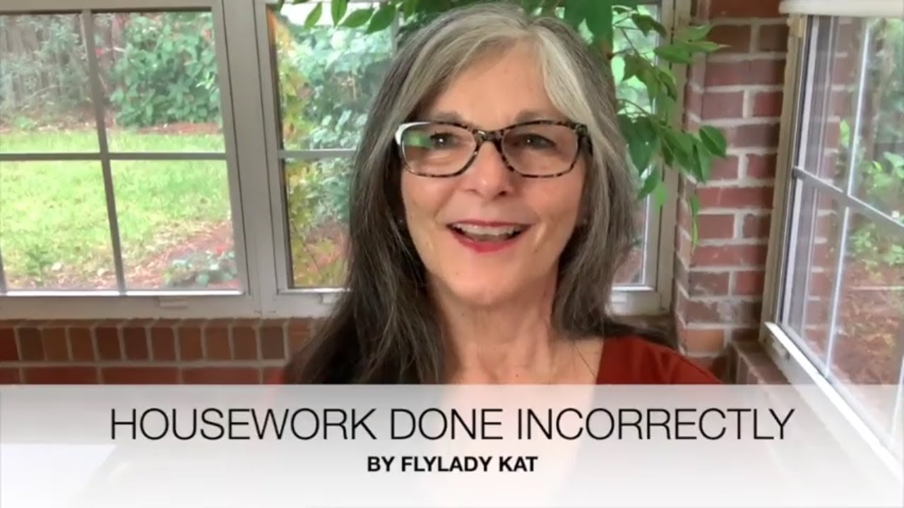 Housework Done Incorrectly By Flylady Kat #flyladykat - YouTube