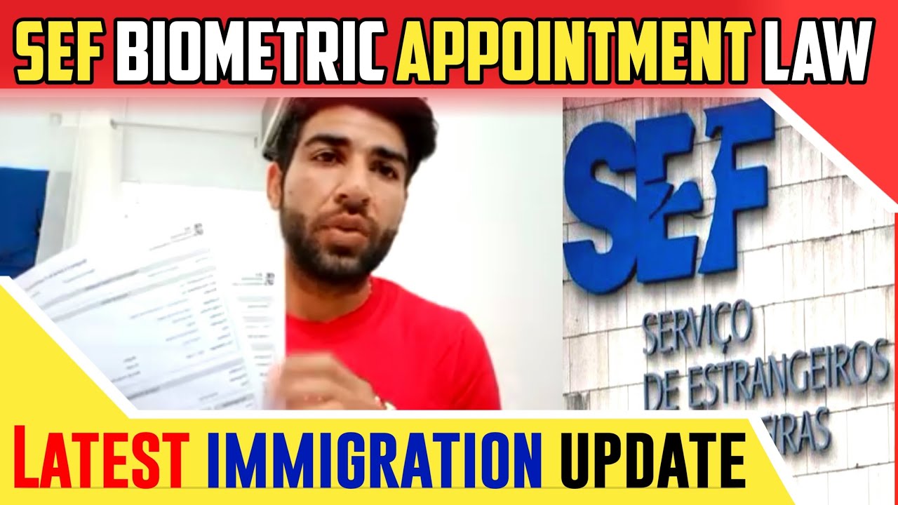 Portugal SEF Latest Immigration Update | SEF New Law for Biometric ...