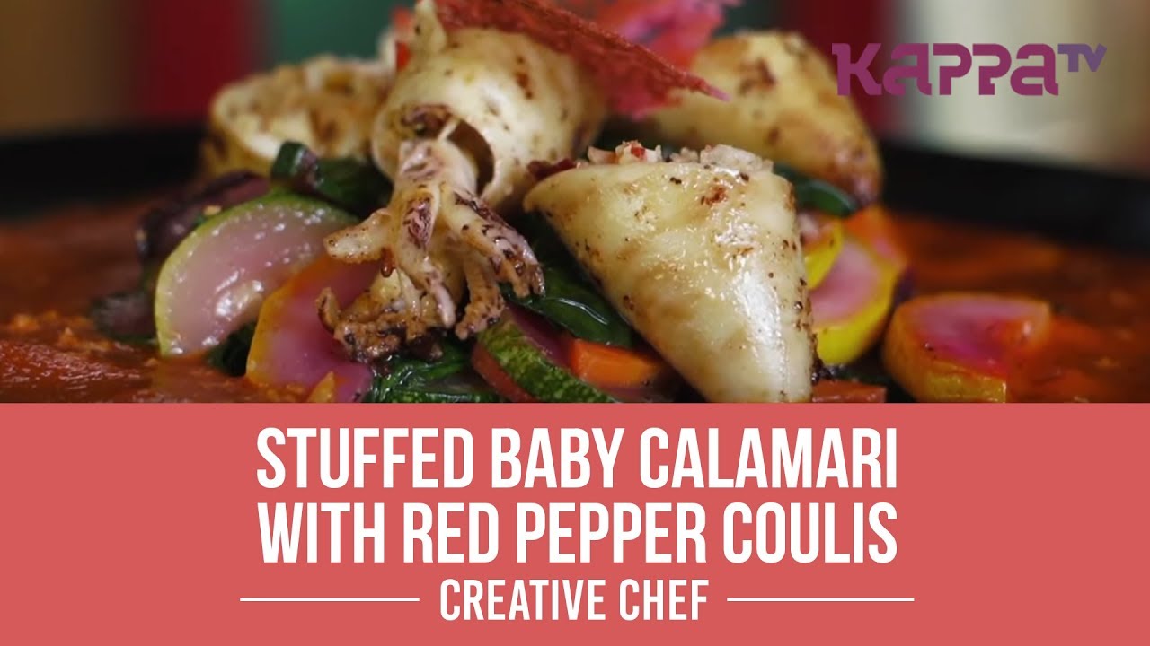 Stuffed Baby Calamari With Red Pepper Coulis - Creative Chef - Kappa TV ...