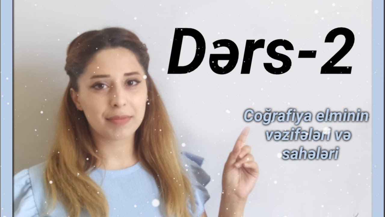 Coğrafiya.Dərs 2.Cografiya elminin vəzifələri və sahələri(Leyla Əsgərli ...