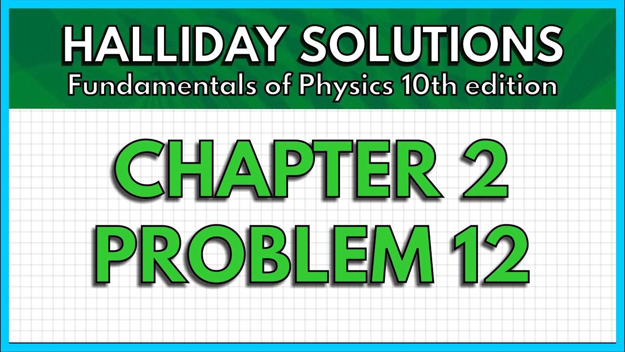 HALLIDAY SOLUTIONS - CHAPTER 2 PROBLEM 12 - Fundamentals of Physics 10th - YouTube