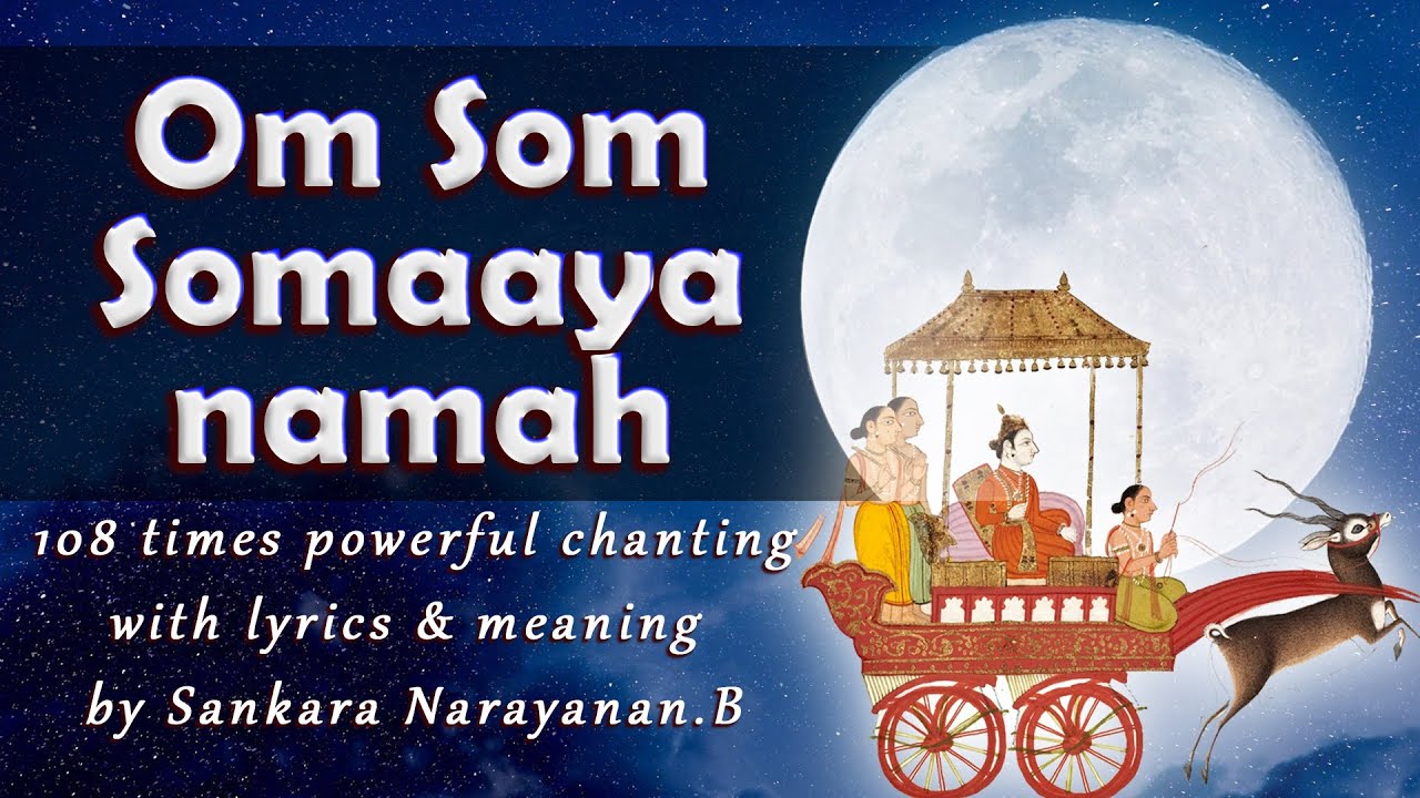 Om Som Somaya Namah (ॐ सोम सोमाय नमः) with lyrics and meaning | 108 times chanting - YouTube