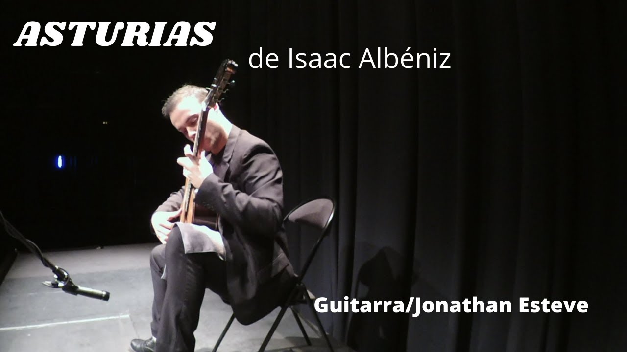 Asturias(Leyenda) by Isaac Albéniz/ Guitarra, Jonathan Esteve - YouTube