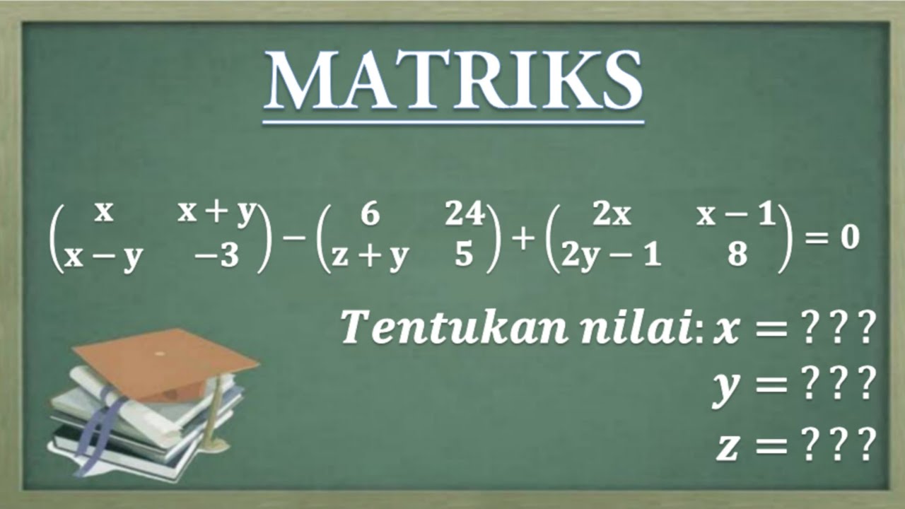 Matrik Cara Menentukan Nilai X Y Dan Z Pada Bentuk Penjumlahan Dan