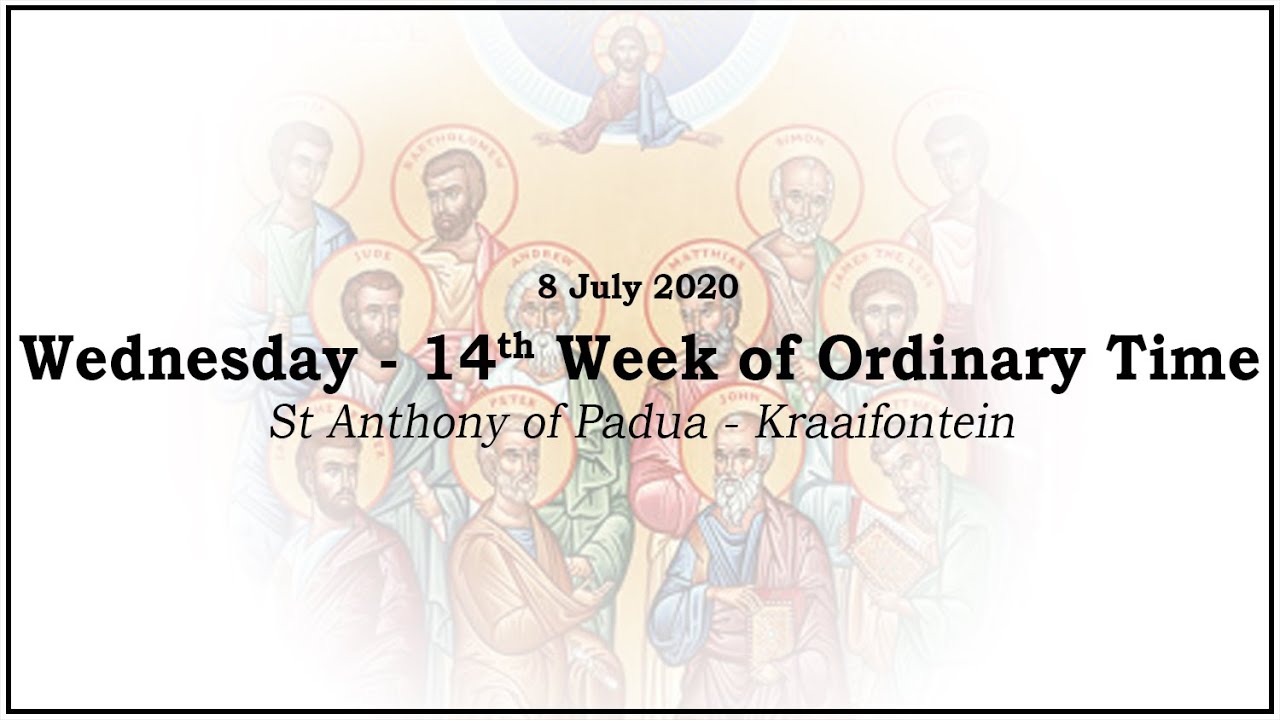Wednesday - 14th Week of Ordinary Time - 8 July 2020 - St Anthony of ...