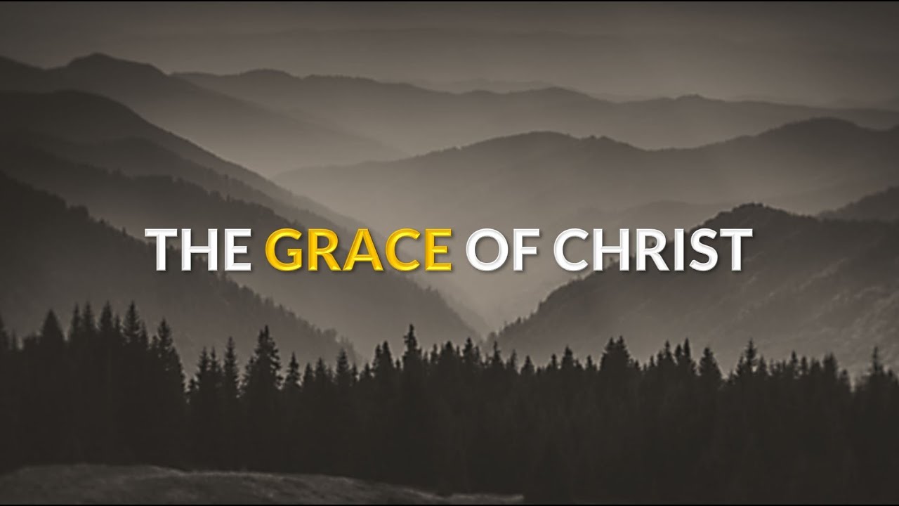 THE GRACE OF CHRIST - YouTube