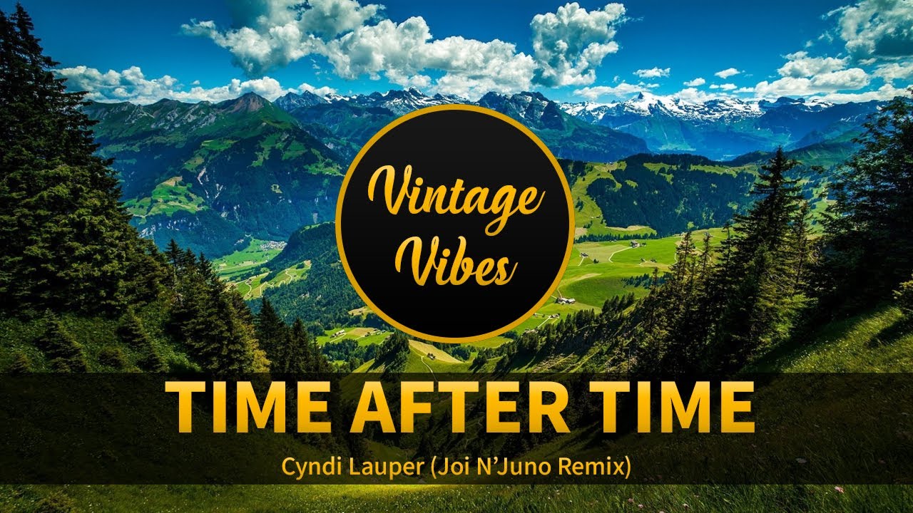 Cyndi Lauper - Time After Time (Joi N'Juno Remix) - YouTube