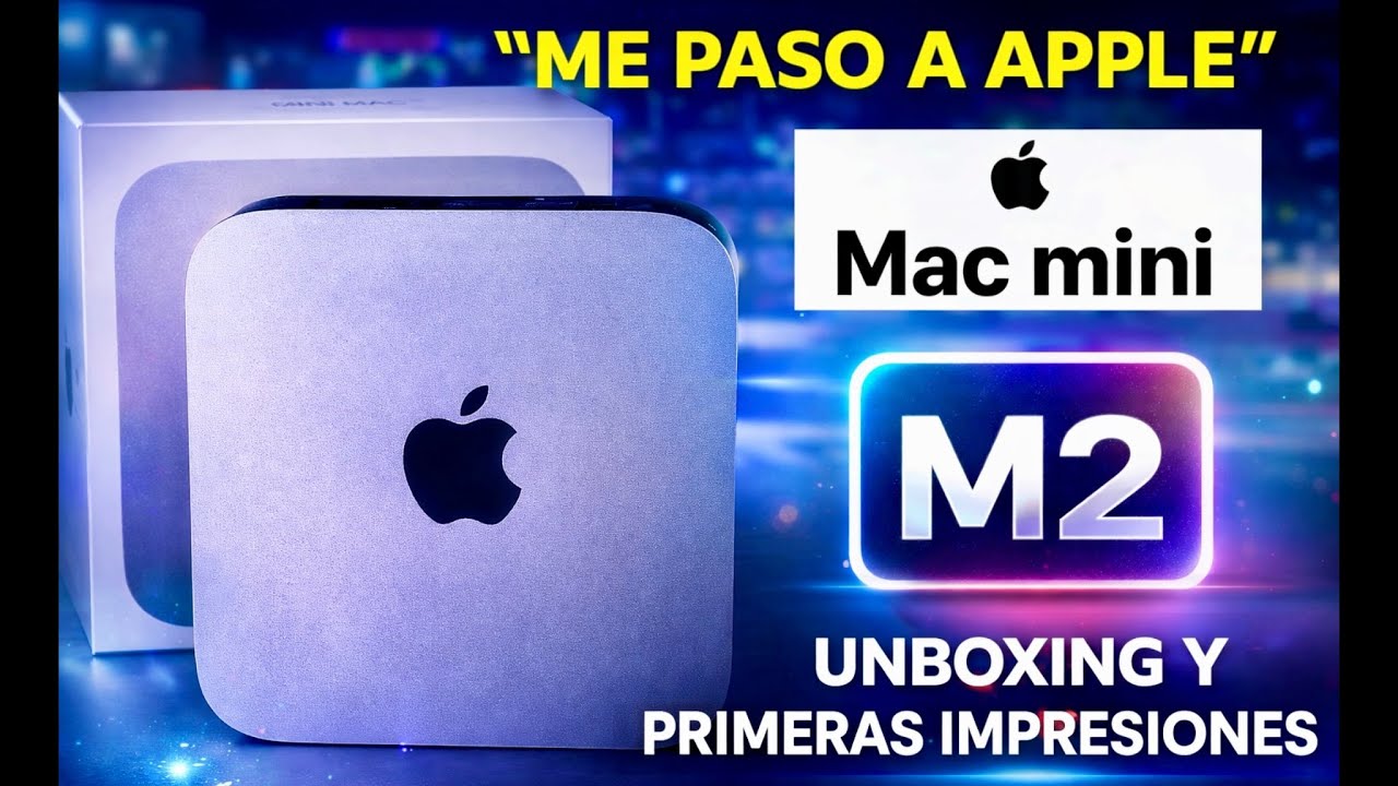 MAC MINI M2 "ME PASO A APPLE", UNBOXING Y PRIMERAS IMPRESIONES - YouTube