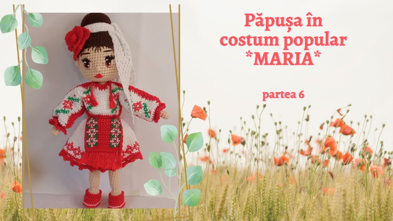 Maria, păpușa în costum național: Partea 6 - Continuăm rochița - YouTube