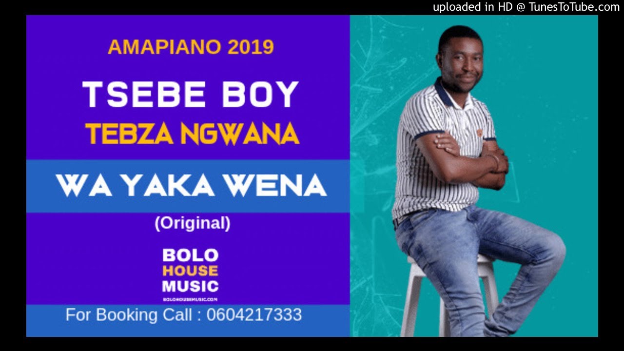 Tsebe Boy and Tebza Ngwana - Wa Yaka Wena (Amapiano 2019) - YouTube